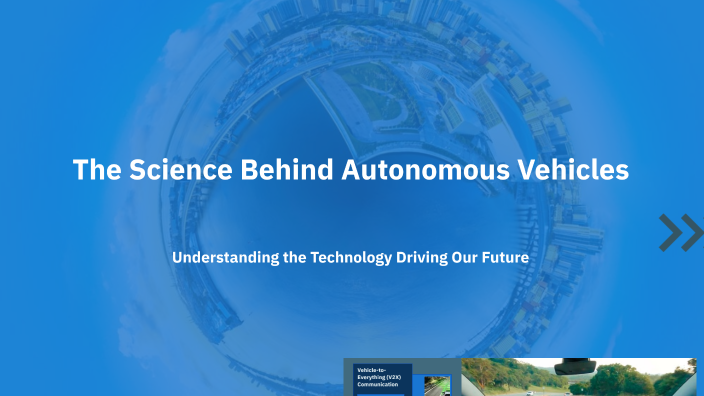 The Science Behind Autonomous Vehicles by Safwan Shaikh on Prezi