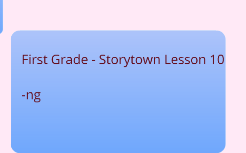 First grade - Lesson 10:ng- Storytown by Janice Spohn on Prezi