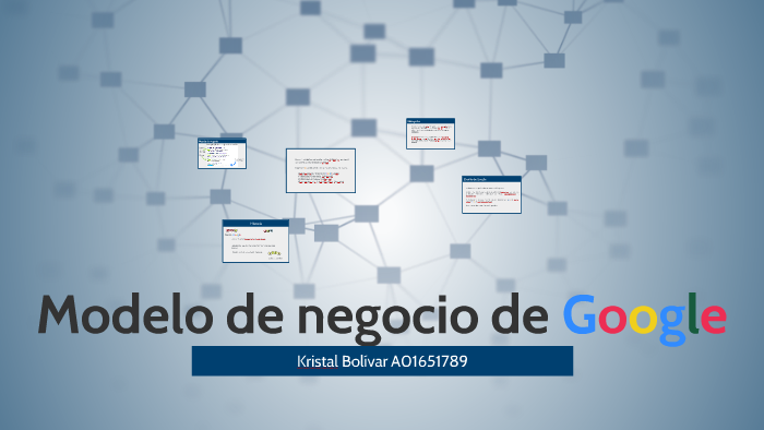 Modelo de negocio de Google by Kris Bolivar on Prezi