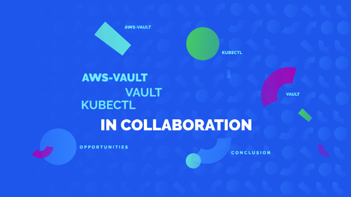 AWS-VAULT VAULT KUBECTL IN COLLABORATION by Jimmy Smith on Prezi