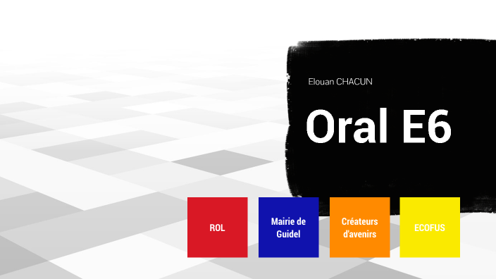 Oral E6 by elouan chacun on Prezi