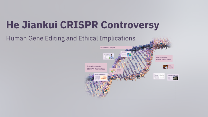 He Jiankui CRISPR Controversy by Ahmed Ali on Prezi