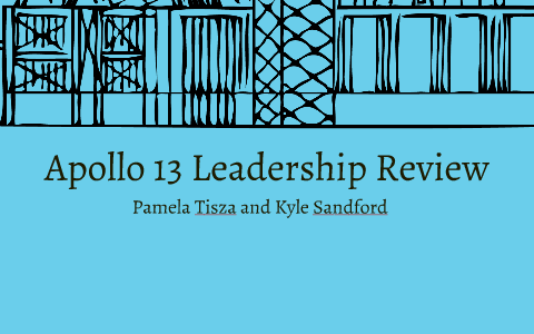 Apollo 13 Leadership Review by Kyle Sandford on Prezi