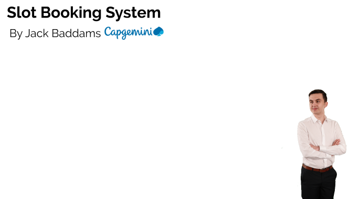 Slot Booking System by Jack Baddams on Prezi