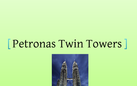 Petronas Twin Towers by Amber Clowes on Prezi