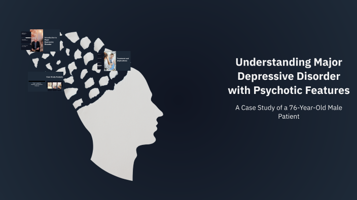 Understanding Major Depressive Disorder with Psychotic Features by ...