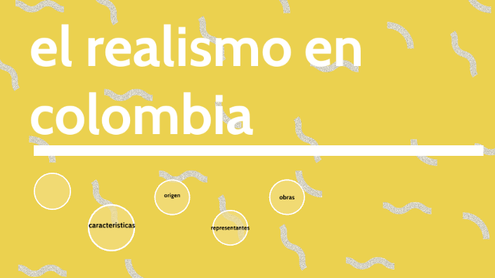el realismo en colombia by Ahyceneth Mateus on Prezi