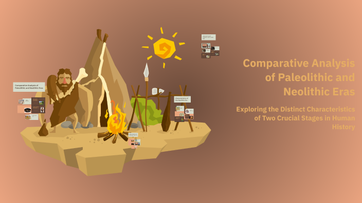 Comparative Analysis of Paleolithic and Neolithic Eras by noe ambrosi ...