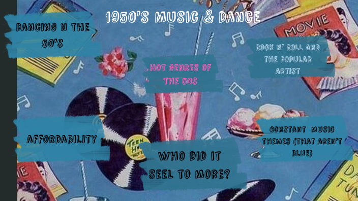 1950 Music and Dance by lila hardy on Prezi