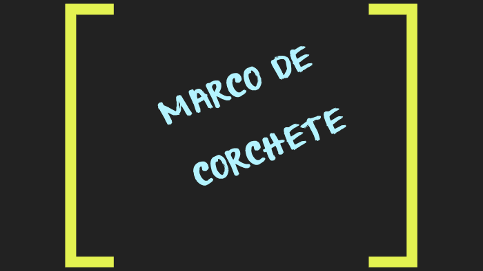 MARCO DE CORCHETE by Alejandro Marroquin on Prezi