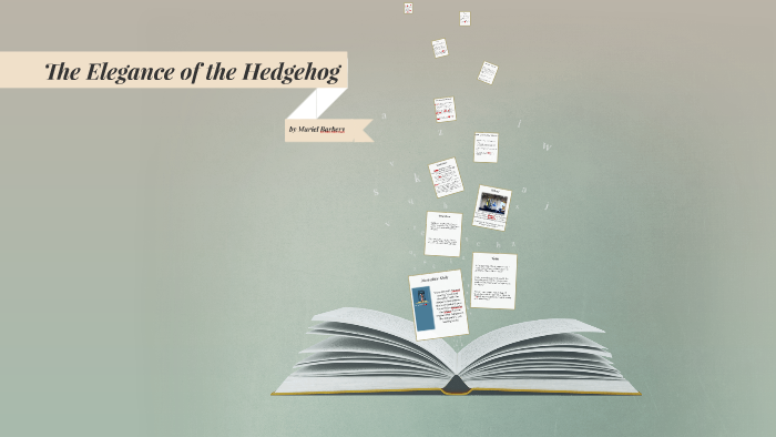 The Elegance of the Hedgehog Explication by molly plante on Prezi