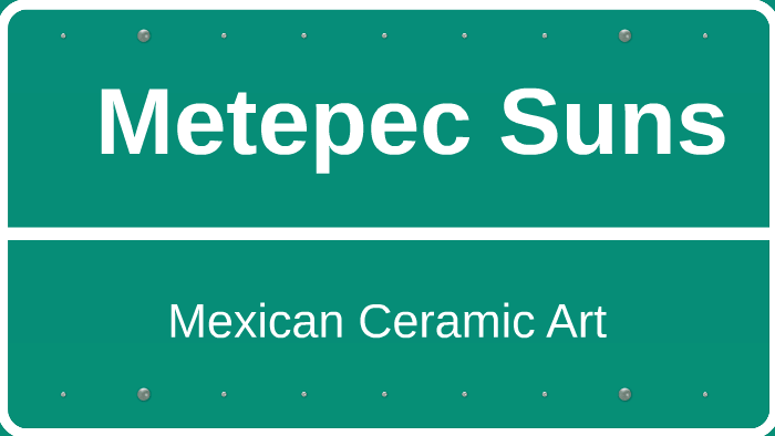 Metepec Suns by K. Peterson on Prezi