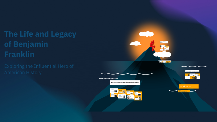 The Life and Legacy of Benjamin Franklin by Taichi Twyman on Prezi