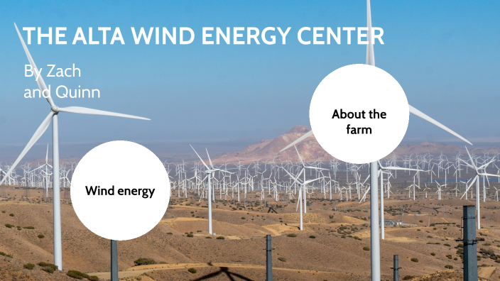 The Alta Wind Energy Center by Zach Larson on Prezi
