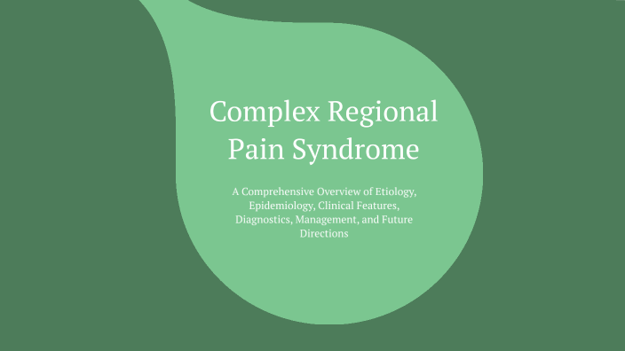 Understanding Complex Regional Pain Syndrome by Curtis Mensah on Prezi