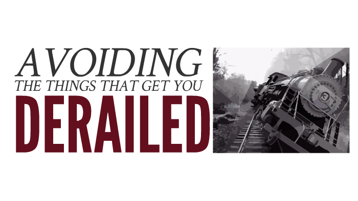 Avoiding the Things that Get You Derailed 7.3.16 by Arcadia Community ...