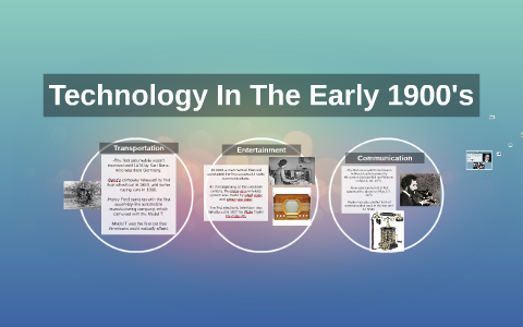 Technology In The Early 1900's by Nick Frigault on Prezi
