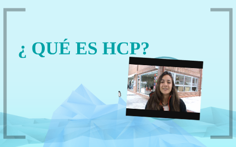 ¿ QUÉ ES HCP? by on Prezi