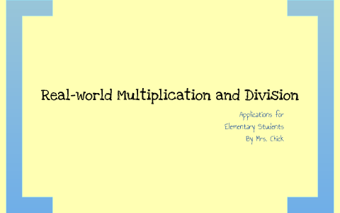 Real-world Multiplication and Division by Mrs. Chick on Prezi