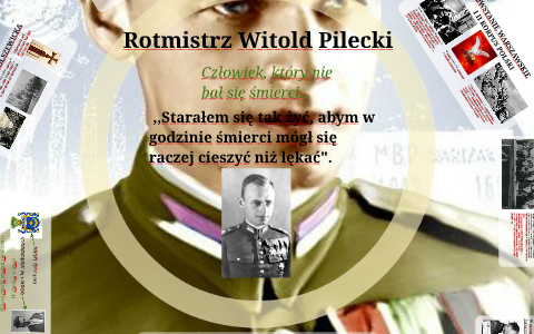 Rotmistrz Witold Pilecki by Jakub Szymanski on Prezi