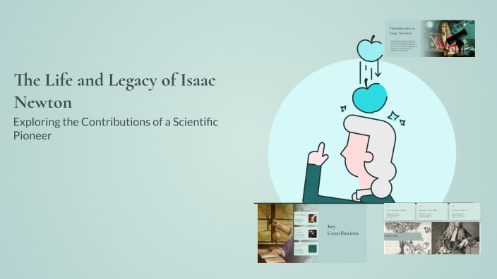 The Life and Legacy of Isaac Newton by SERGIO FIGUEROA MENDEZ on Prezi