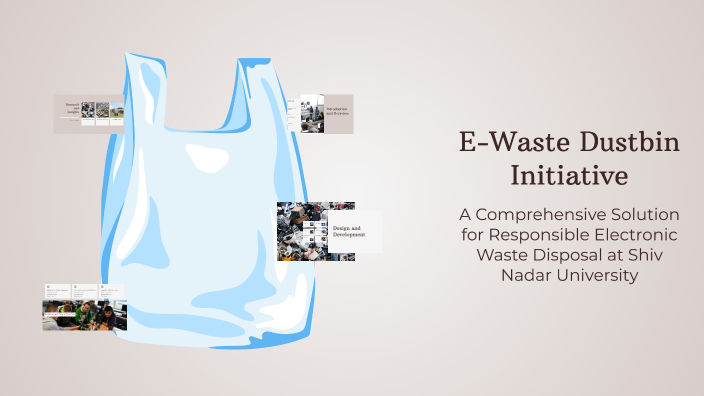 E-Waste Dustbin Initiative by Vatsal Saxena on Prezi