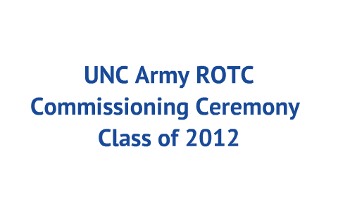 2012 UNC Army ROTC Commissioning Slide Show by Alexis Gonzales on Prezi