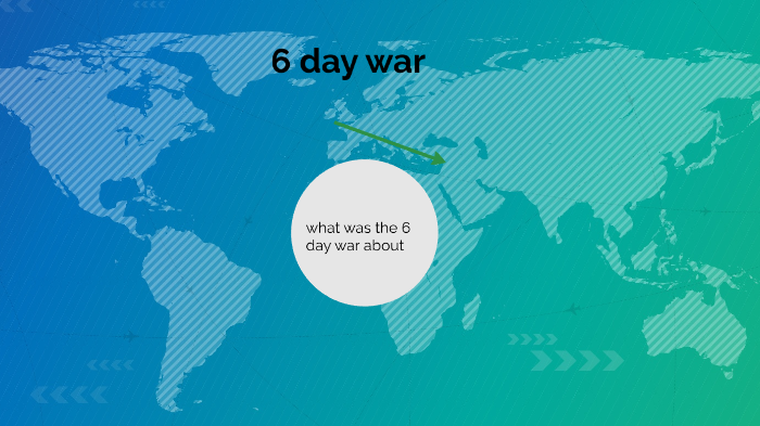 6 day war by tristan carter on Prezi