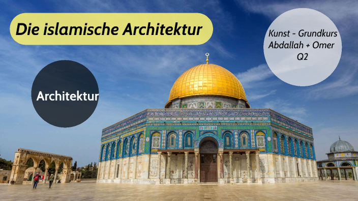 Die islamische Architektur by Abdallah Berlin on Prezi