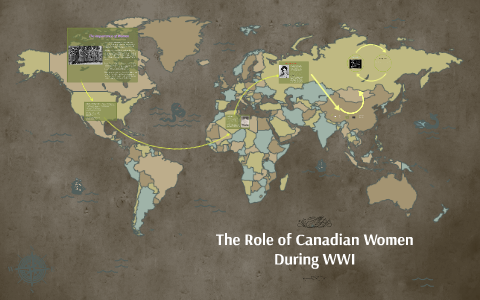 The Role of Canadian Women During WWI by Chisom Riley on Prezi