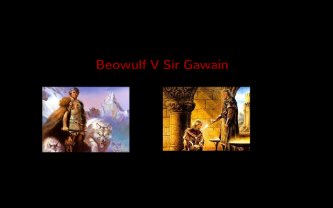 Beowulf V Sir Gawain by Dillon Casse on Prezi