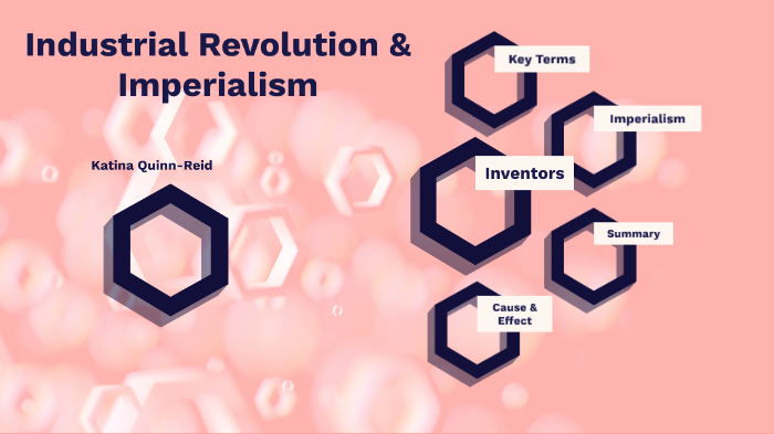 Industrial Revolution & Imperialism by Katina Quinn-Reid on Prezi