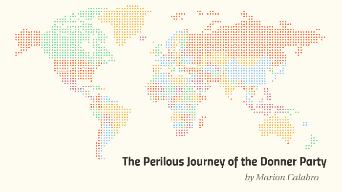 The Perilous Journey of the Donner Party by Sarah Benton on Prezi