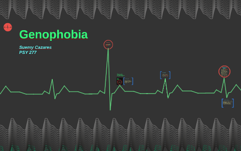 Genophobia by Suemy Cazares on Prezi
