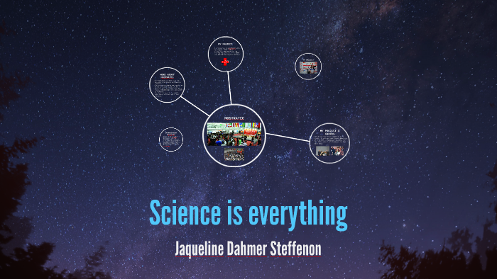 Science is everything by Jaqueline Steffenon on Prezi