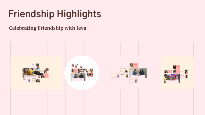 Friendship Highlights by jess k on Prezi
