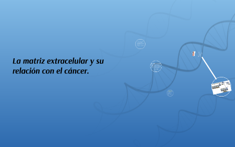 La matriz extracelular y su relación con el cáncer. by pancha wanner on ...