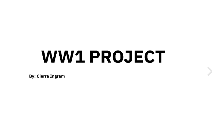WW1 PROJECT by Cierra Ingram on Prezi