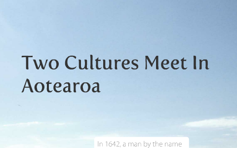Two Cultures Meet In Aotearoa by Charles Darling on Prezi
