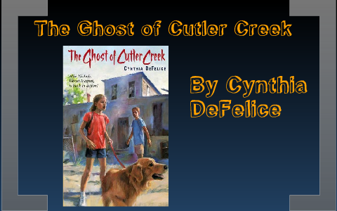 The Ghost of Cutler Creek by Mr. Bolender on Prezi