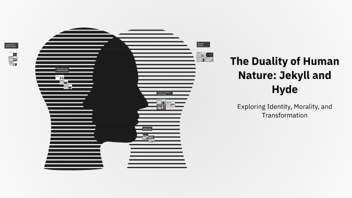 The Duality of Human Nature: Jekyll and Hyde by Elana Delgado on Prezi