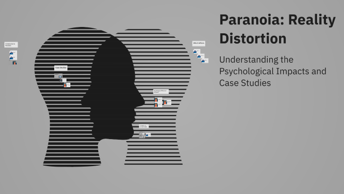 Paranoia: Reality Distortion by Jagriti Arya on Prezi