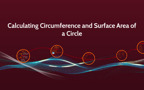 Calculating Circumference and Surface Area of a Circle by Pernell Pasch ...