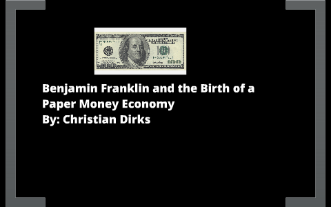 Benjamin Franklin and the Birth of a Paper Money Economy by christian ...