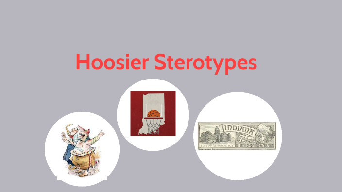 Hoosier stereotypes by Emma Gipson on Prezi