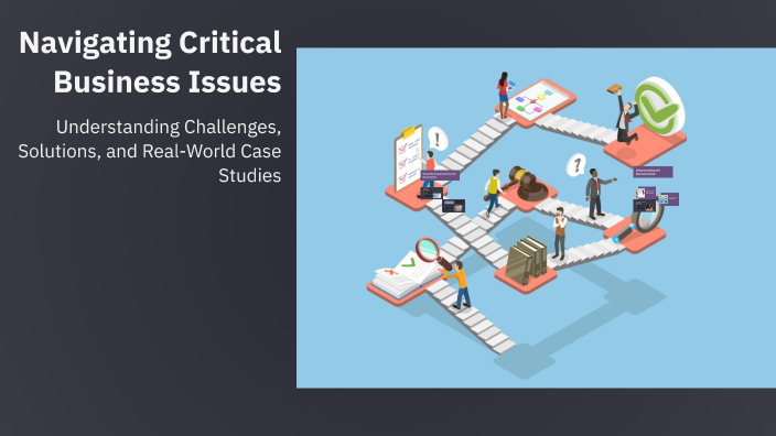 Navigating Critical Business Issues by William Lee on Prezi