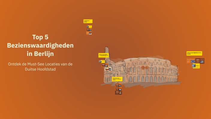 Top 5 Bezienswaardigheden in Berlijn by Pauline Moreels on Prezi