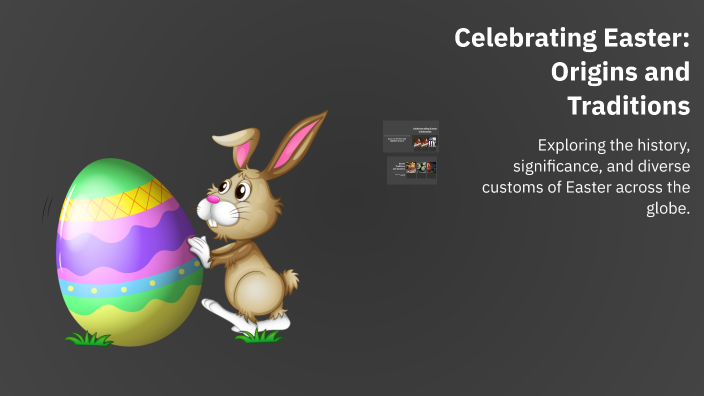 Celebrating Easter: Origins and Traditions by gabriel bosog on Prezi