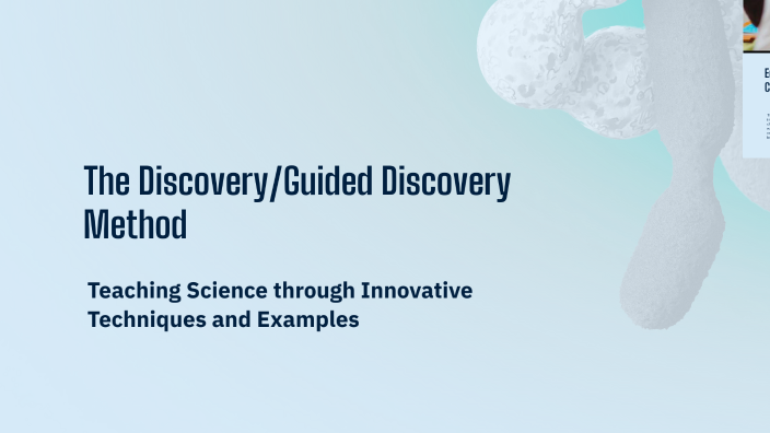 The Discovery/Guided Discovery Method by L Lnauth on Prezi