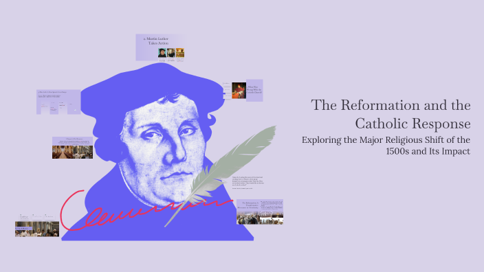 The Reformation and the Catholic Response by Max Gomez on Prezi